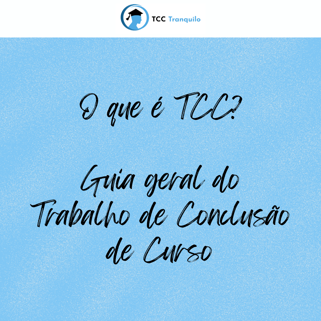 O que é TCC? Guia geral do Trabalho de Conclusão de Curso